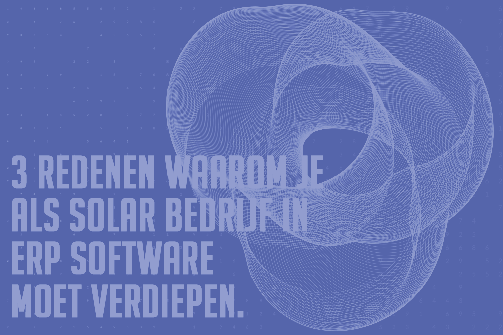 3 redenen voor solar bedrijven om in ERP te verdiepen
