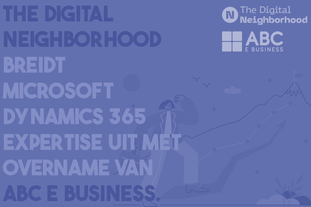The Digital Neighborhood breidt Microsoft Dynamics 365 Expertise uit ...